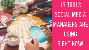 15 tools social media managers are using right now!