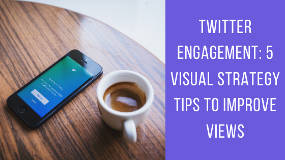 Twitter Engagement: 5 Visual Strategy Tips to Improve Views - The ...
