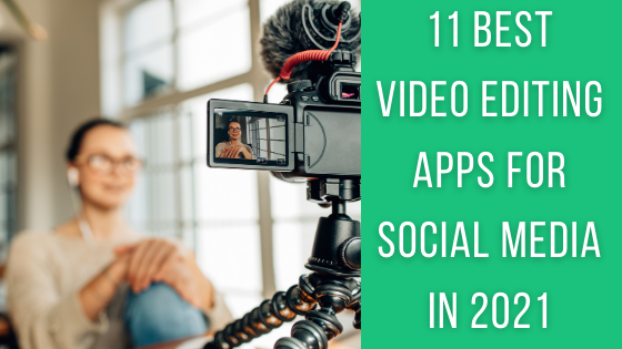 11 Best Video Editing Apps For Social Media In 2021 - The Crowdfire blog